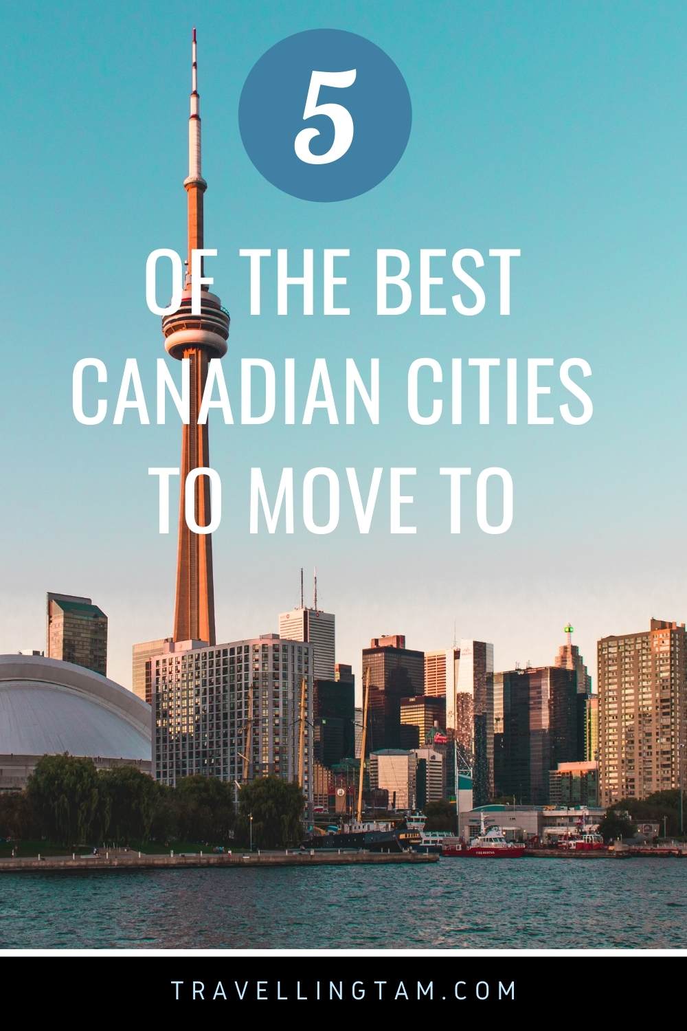 5 Awesome Canadian Cities to Move To | Travelling Tam
